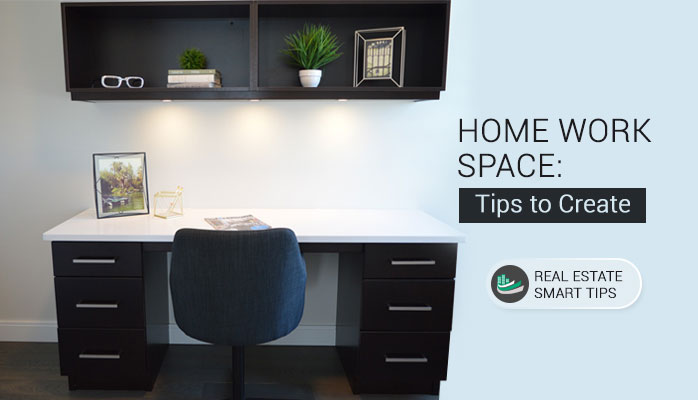 Home Work Space: Tips to Create - Real Estate Smart Tips